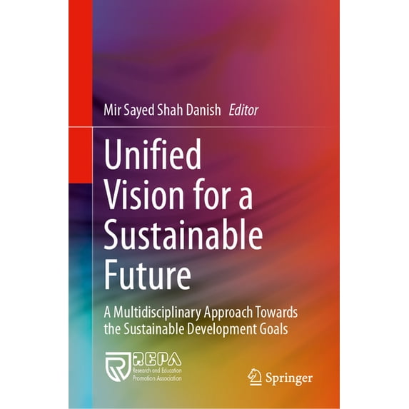 Unified Vision for a Sustainable Future: A Multidisciplinary Approach ...