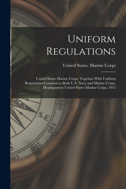 Uniform Regulations: United States Marine Corps, Together With Uniform ...