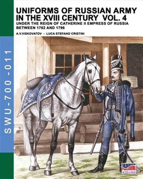 Pre-Owned Uniforms of Russian Army in the XVIII Century Vol. 4: Under ...
