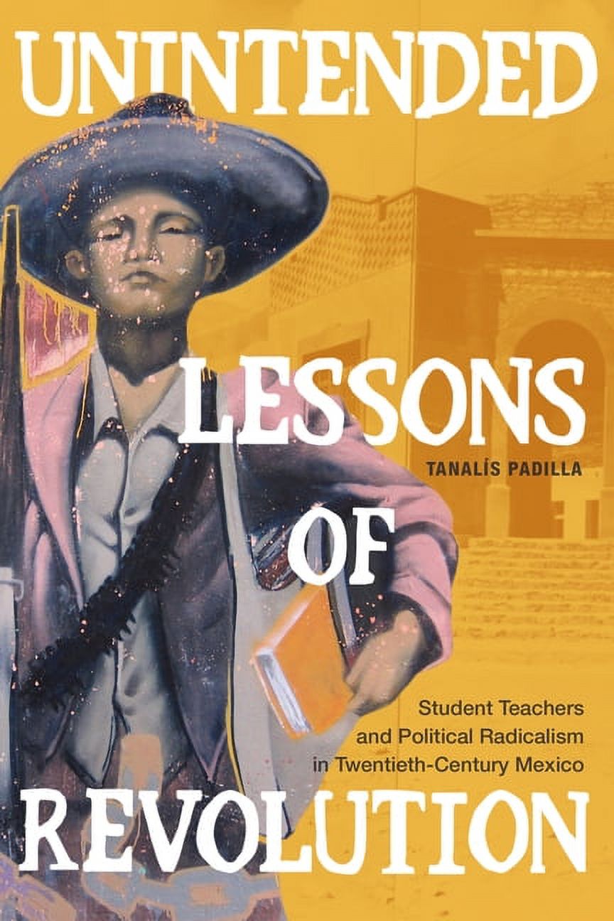 Unintended Lessons of Revolution : Student Teachers and Political ...