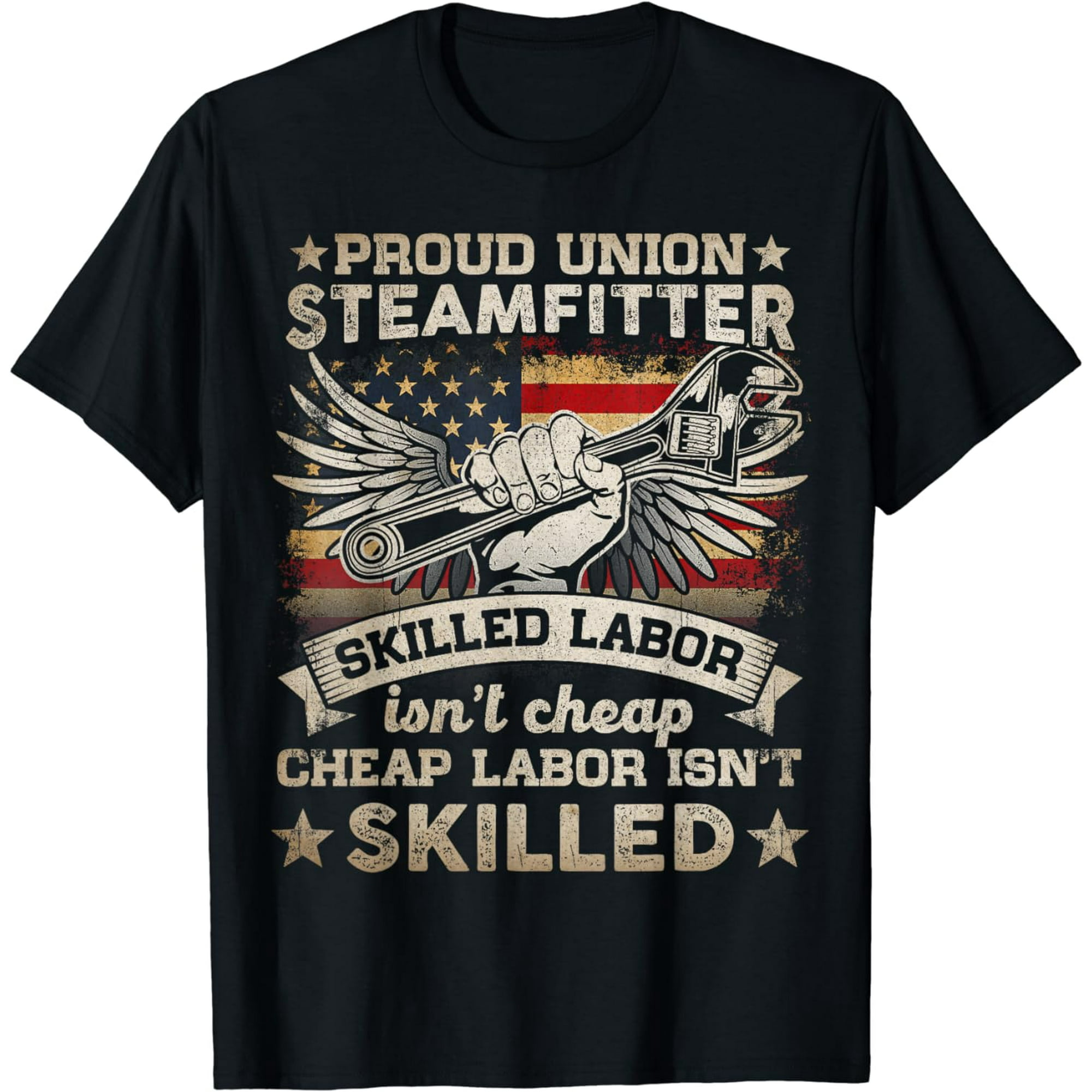 Union Steamfitter Proud Skilled Labor Isn't Cheap pure cotton T-Shirt ...