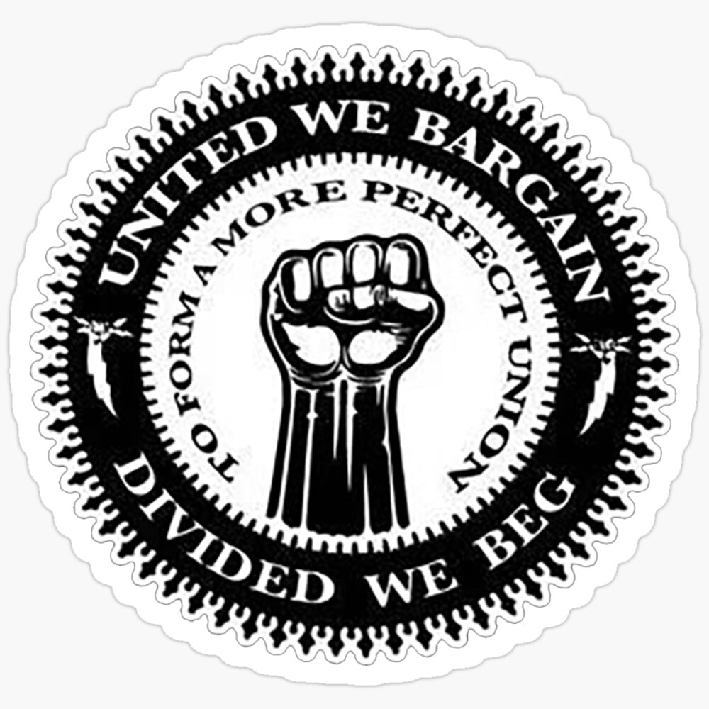 Union Workers - United We Bargain Divided We Beg Sticker Phone Decal ...