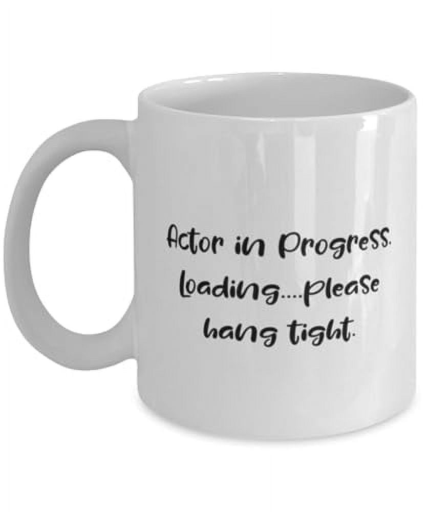 Unique Actor 11oz Mug, Actor in Progress. Loading please hang tight ...