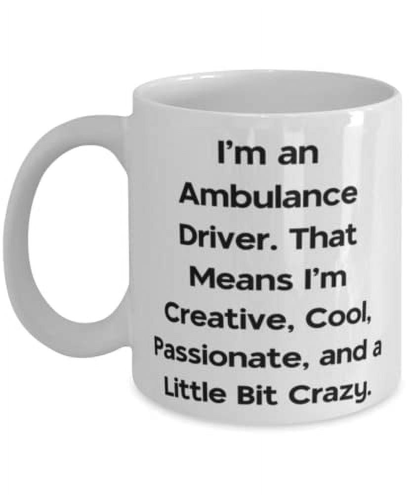 Unique Idea Ambulance driver, I'm an Ambulance Driver. That Means I'm ...