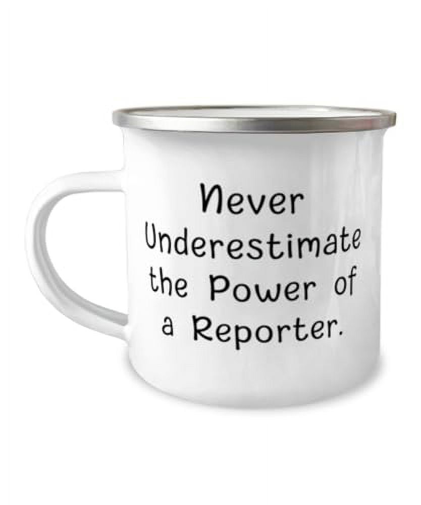 Unique Idea Reporter Gifts, Never Underestimate the Power of a Reporter ...