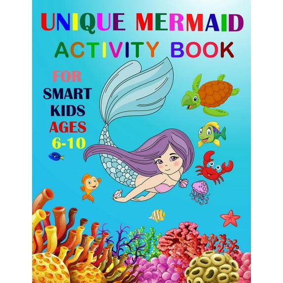 Unique Mermaid Activity Book For Smart Kids Ages 6-10: A Fun Workbook ...