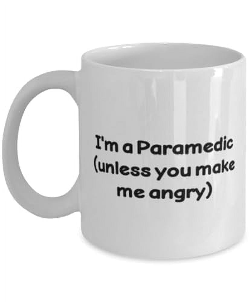 Unique Paramedic Gifts, I'm a Paramedic), Funny Birthday 11oz Mug Gifts ...