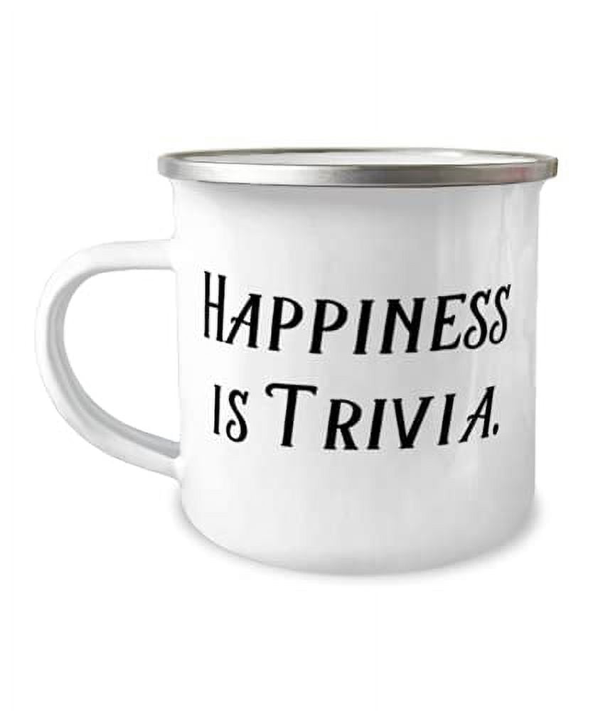 Unique Trivia s, Happiness is Trivia, Trivia 12oz Camper Mug From ...