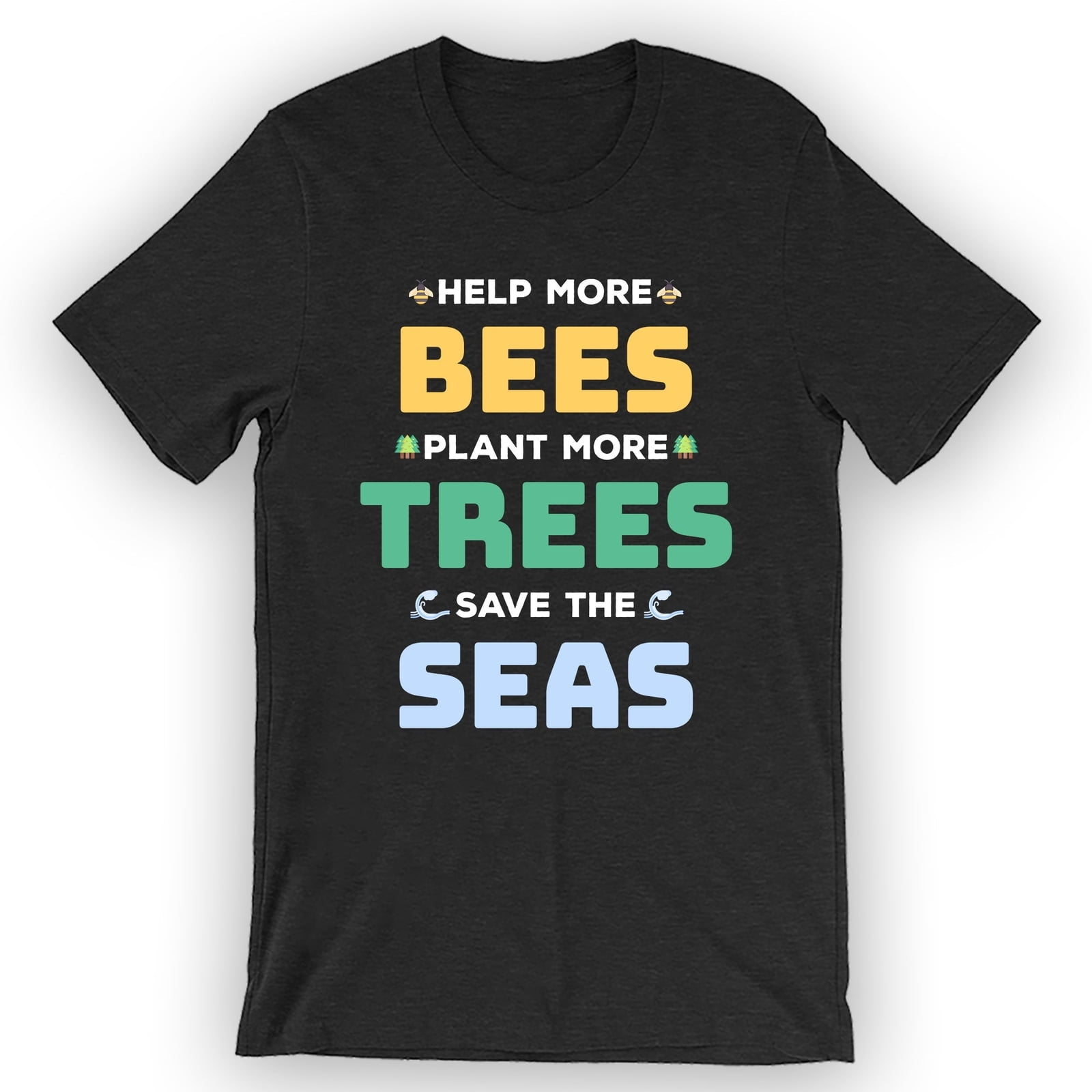 Unisex Help More Bees Plant More Trees Save The Seas T-Shirt Earth Day ...