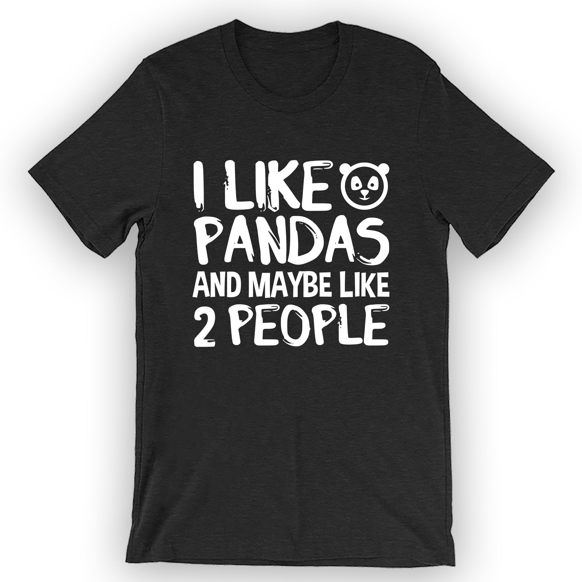 Unisex I Like Pandas And Maybe Like 2 People T-Shirt Panda Shirt ...
