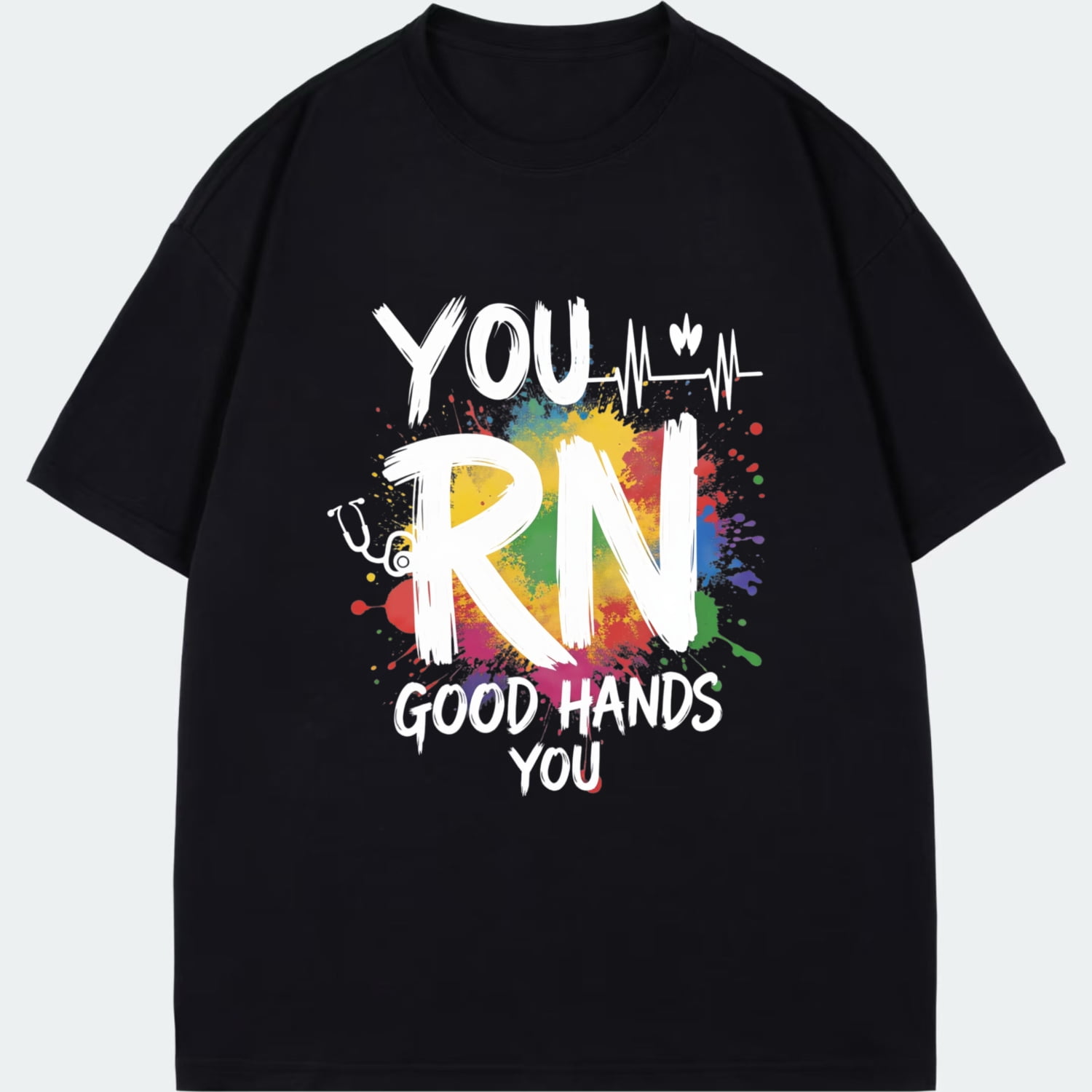 Unisex T Shirt Black You RN Good Hands You With Colorful Splash And ...