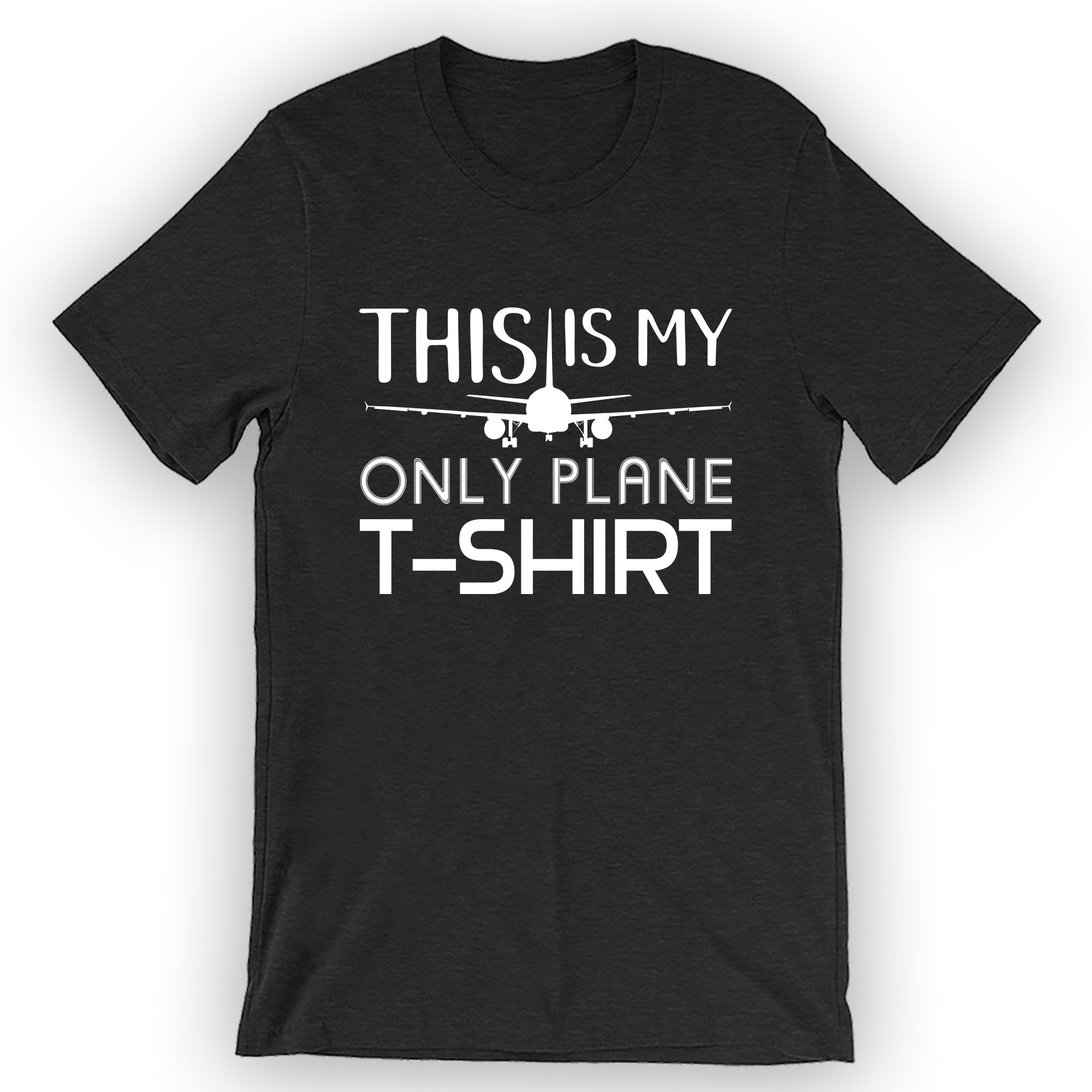 Unisex This Is My Only Plane T-Shirt T-Shirt Plane Shirt - Walmart.com