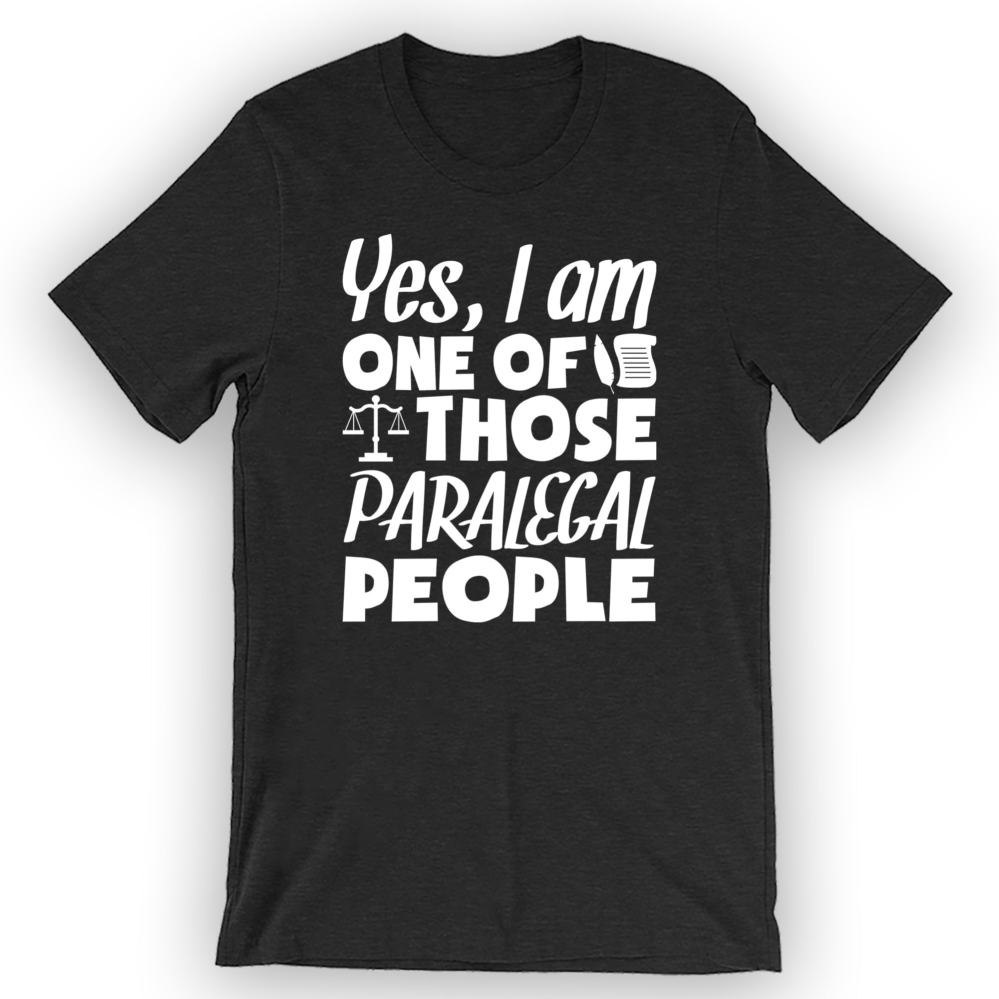 Unisex Yes, I Am One Of Those Paralegal People T-Shirt Paralegal ...