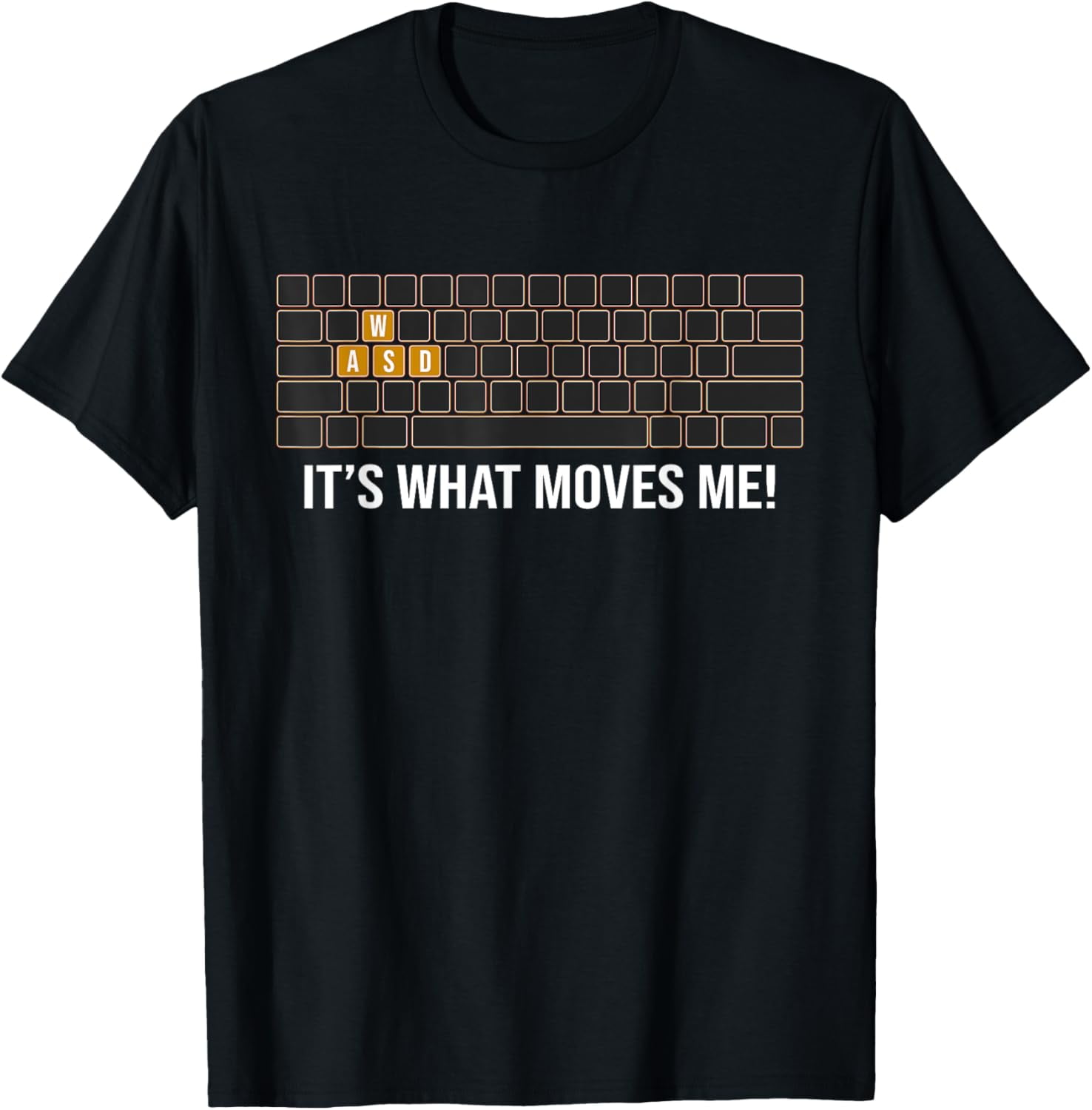 Unisex style Cool WASD PC Gamer keyboard - Funny Its what Moves Me ...