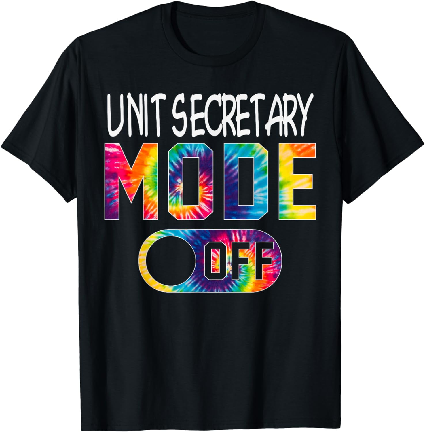 Unit Secretary Mode Off Last Day Of School Tie Dye Summer T-Shirt ...