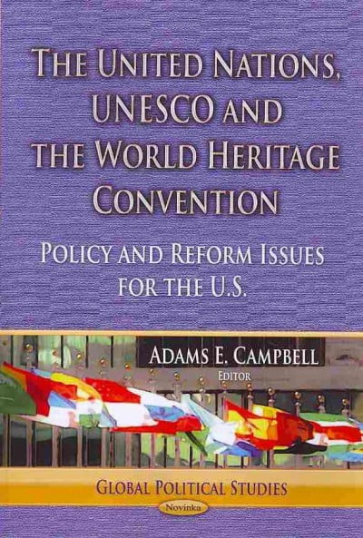 United Nations, UNESCO and the World Heritage Convention : Policy and ...