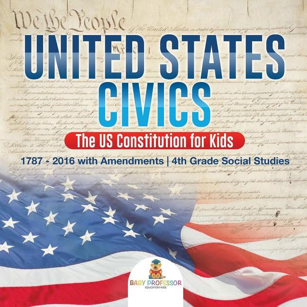 United States Civics - The US Constitution for Kids 1787 - 2016 with ...