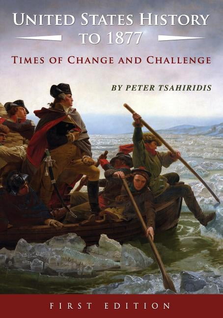 United States History to 1877: Times of Change and Challenge ...
