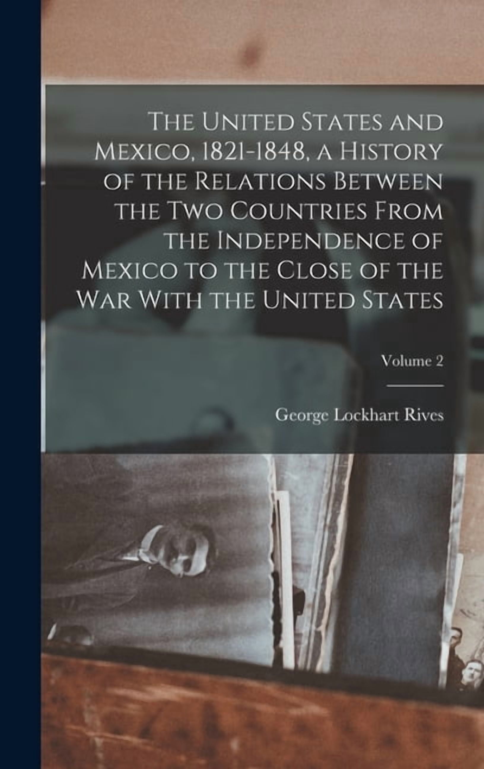 The United States and Mexico, 1821-1848, a History of the Relations ...