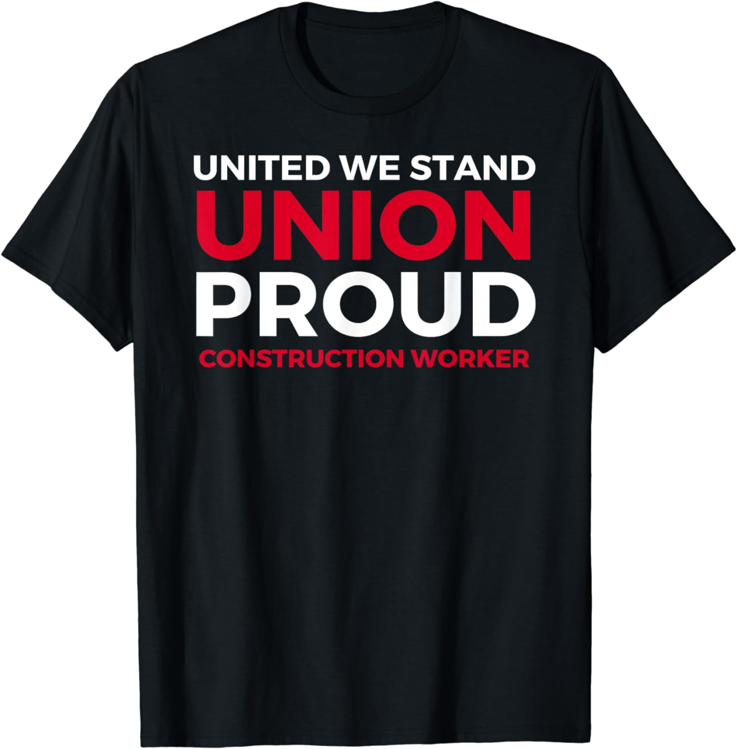 United We Stand Union Proud Construction Worker T-Shirt - Walmart.com