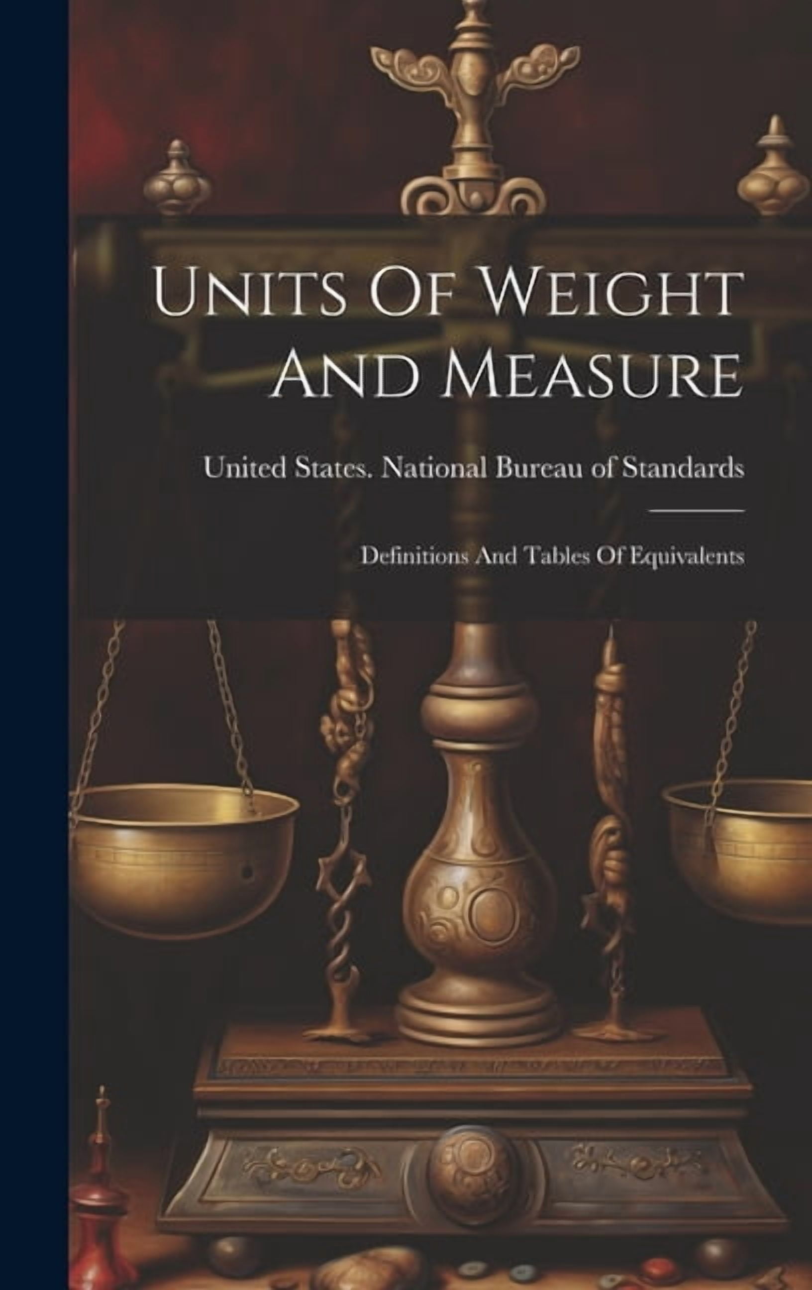 Units Of Weight And Measure: Definitions And Tables Of Equivalents ...