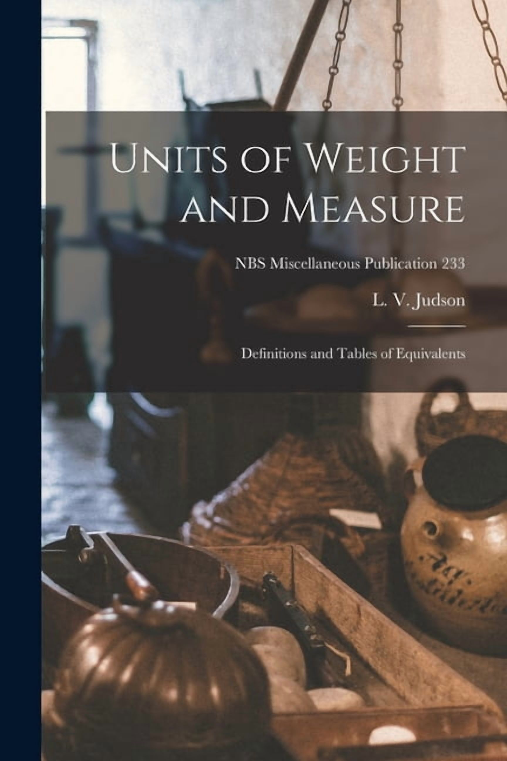 Units of Weight and Measure: Definitions and Tables of Equivalents; NBS ...