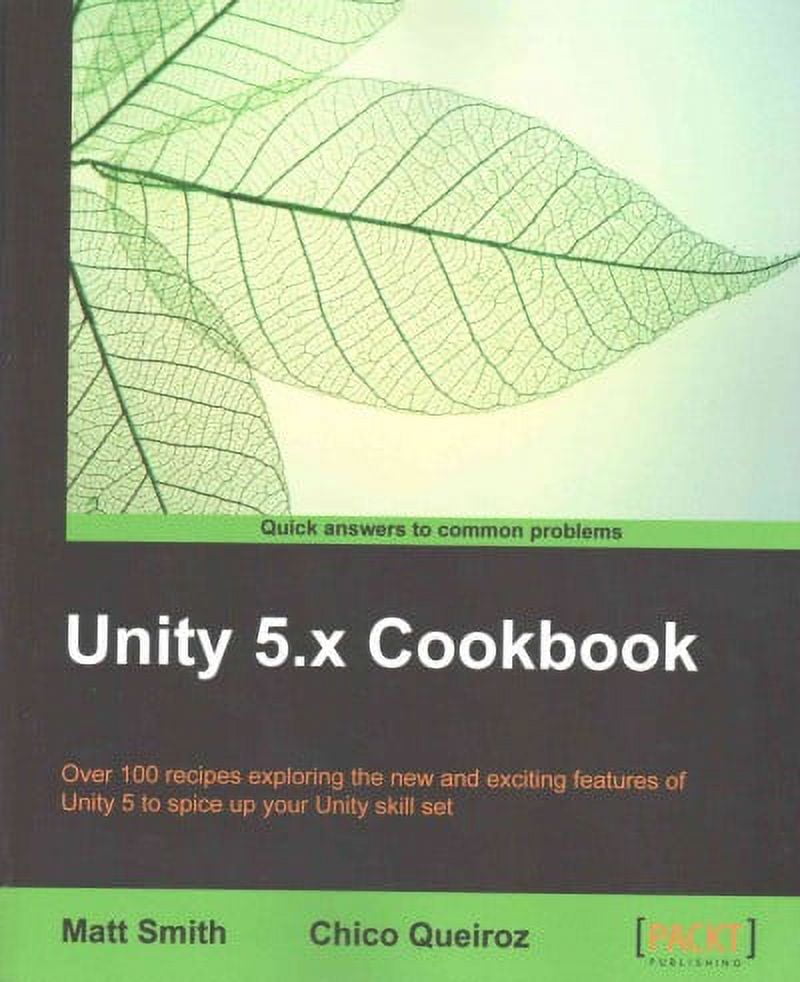 Unity 5.x Cookbook: More than 100 solutions to build amazing 2D and 3D games with Unity ...