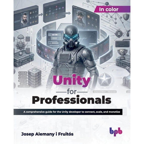 Unity for Professionals: A comprehensive guide for the Unity developer ...