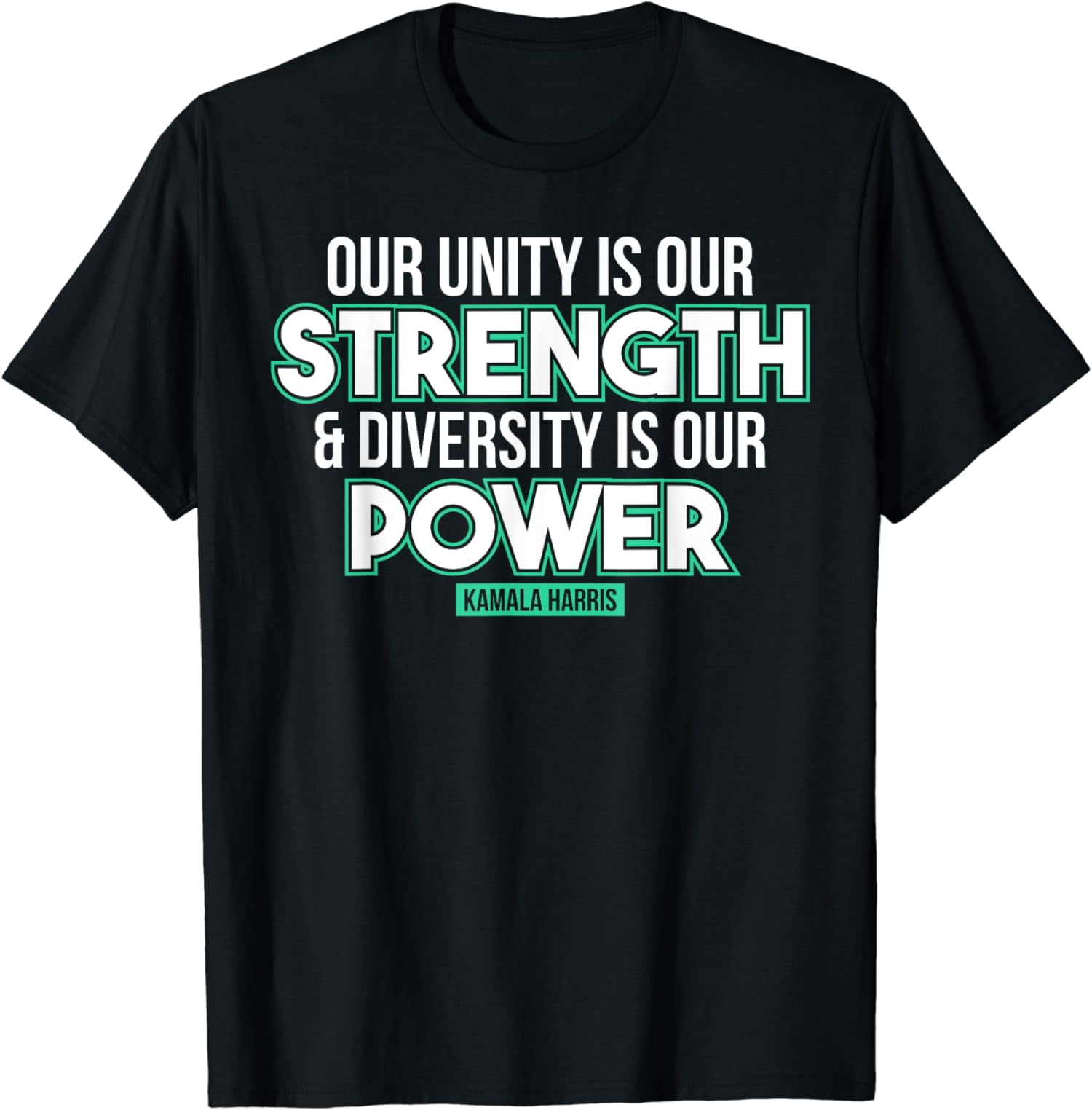 Unity is Our Strength Diversity is our Power Kamala Quote T-Shirt ...