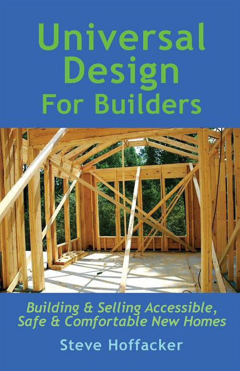 Universal Design For Builders: Building & Selling Accessible. Safe ...