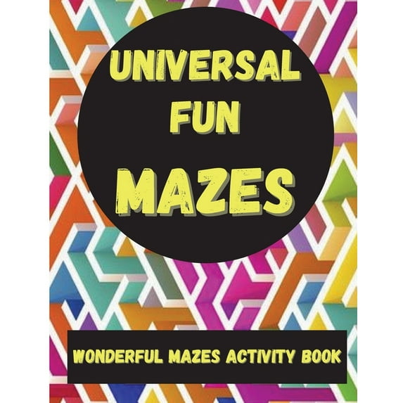 Universal Fun Mazes : Wonderful Mazes Activity Book, Maze Puzzle ...