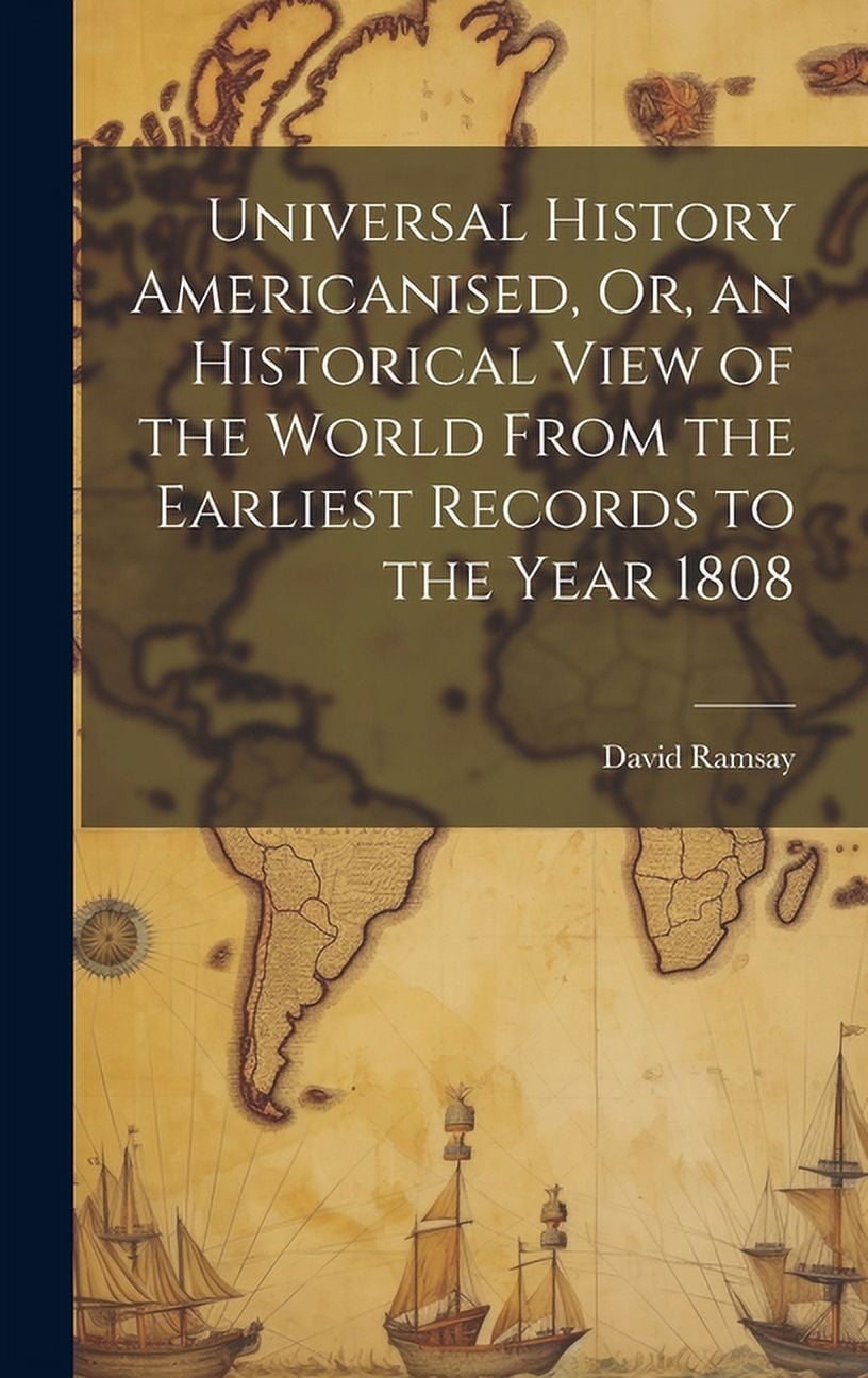 Universal History Americanised, Or, an Historical View of the World ...