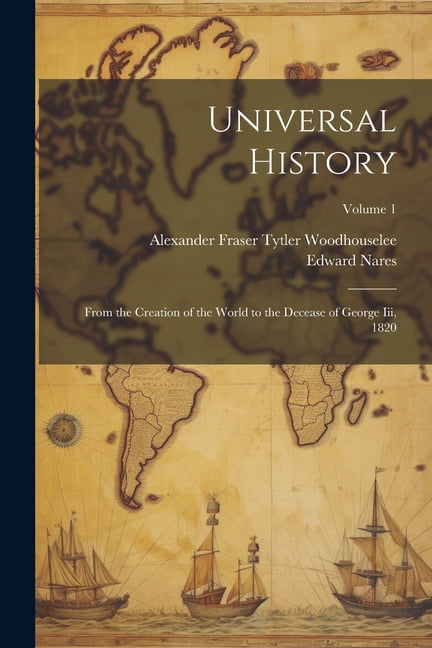 Universal History: From the Creation of the World to the Decease of ...