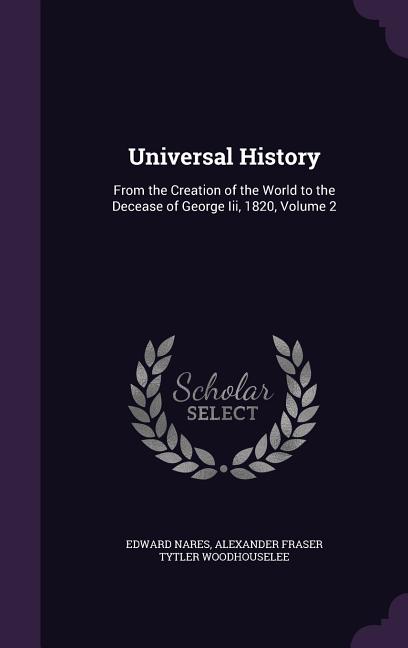Universal History: From the Creation of the World to the Decease of ...