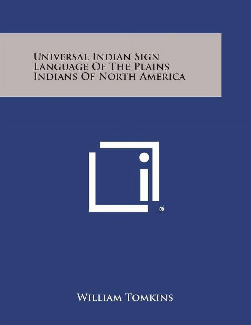 Universal Indian Sign Language of the Plains Indians of North America ...