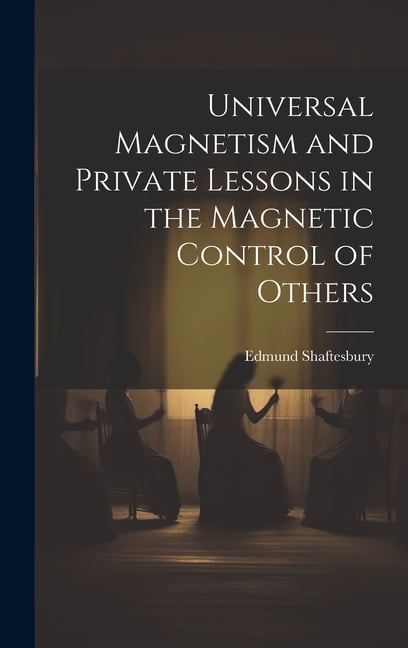 Universal Magnetism and Private Lessons in the Magnetic Control of ...