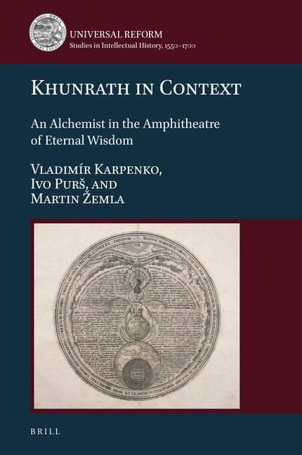 Universal Reform Khunrath in Context: An Alchemist in the Amphitheatre ...
