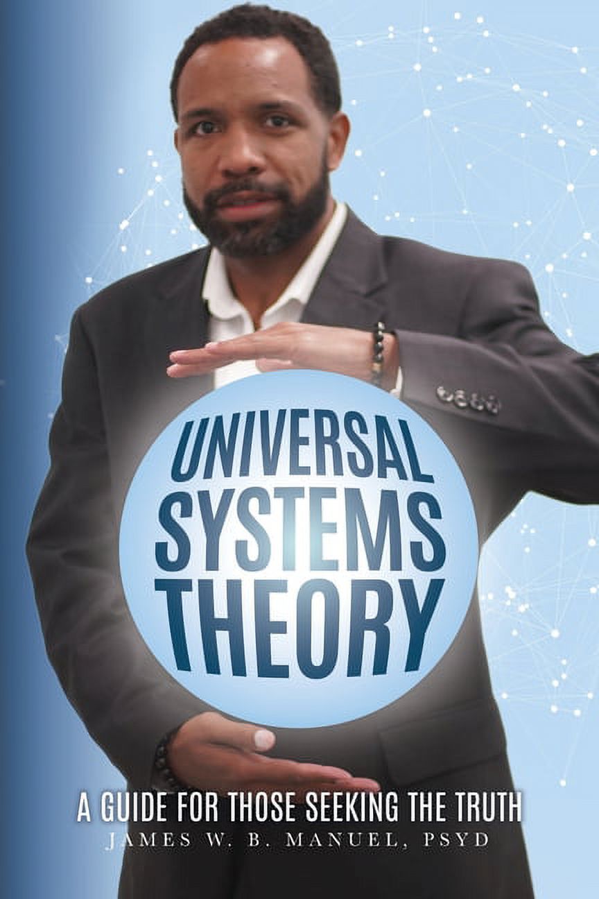 Universal Systems Theory : A Guide For Those Seeking The Truth ...