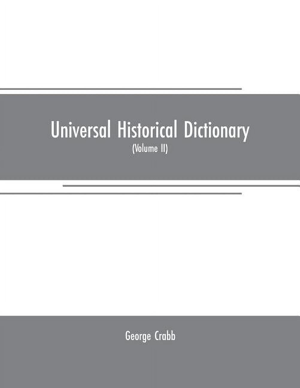Universal historical dictionary: or, Explanation of the names of ...