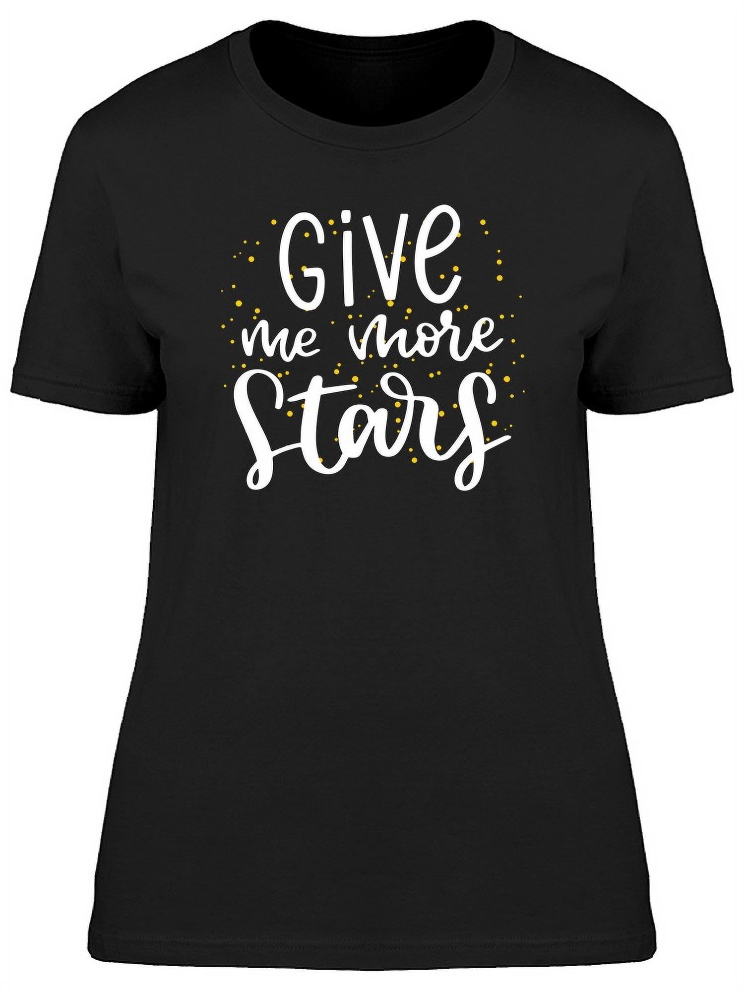 Universe Graphic Give Me Stars T-Shirt Women -Image by Shutterstock ...