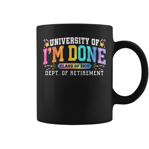 University I'm Done Class Of 2026 Retired Teacher Retirement Coffee Mug ...