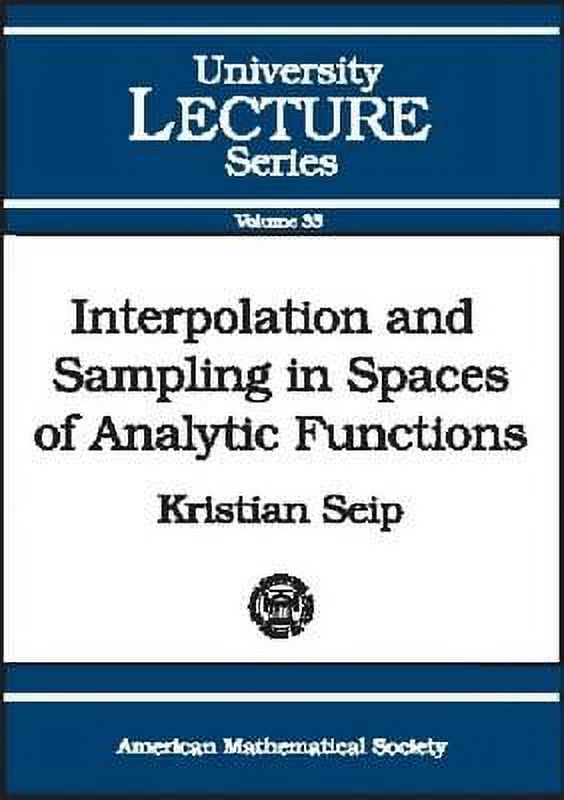 Interpolation And Sampling In Spaces Of Analytic Functions University Lecture Series