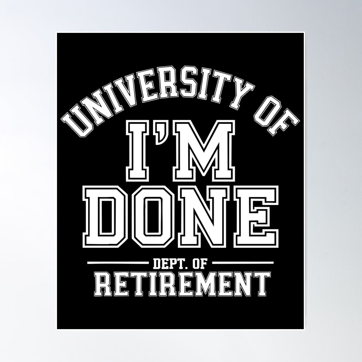 University Of I’M Done Funny Retirement Design For Those Retiring ...