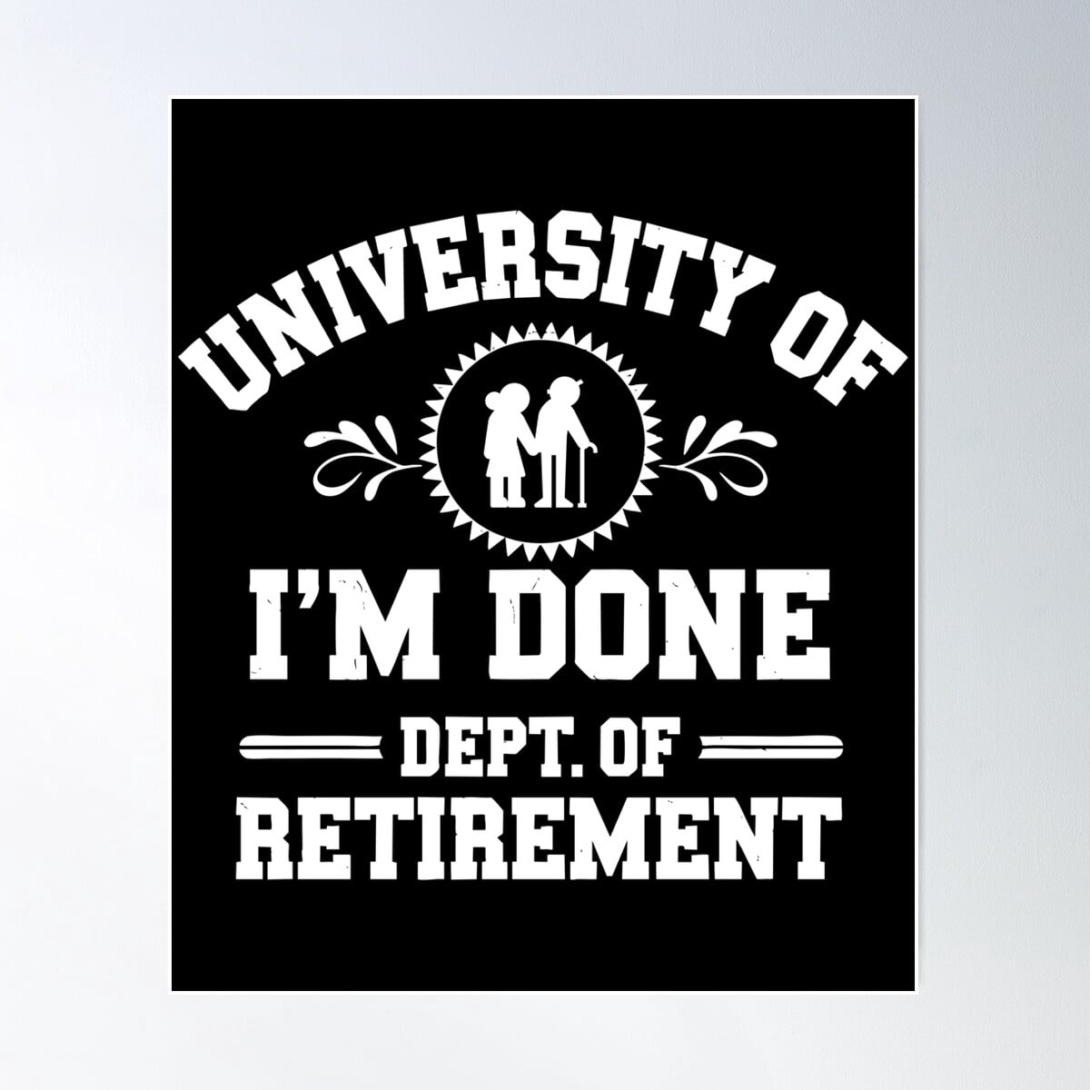 University Of I’M Done Funny Retirement Design For Those Retiring ...