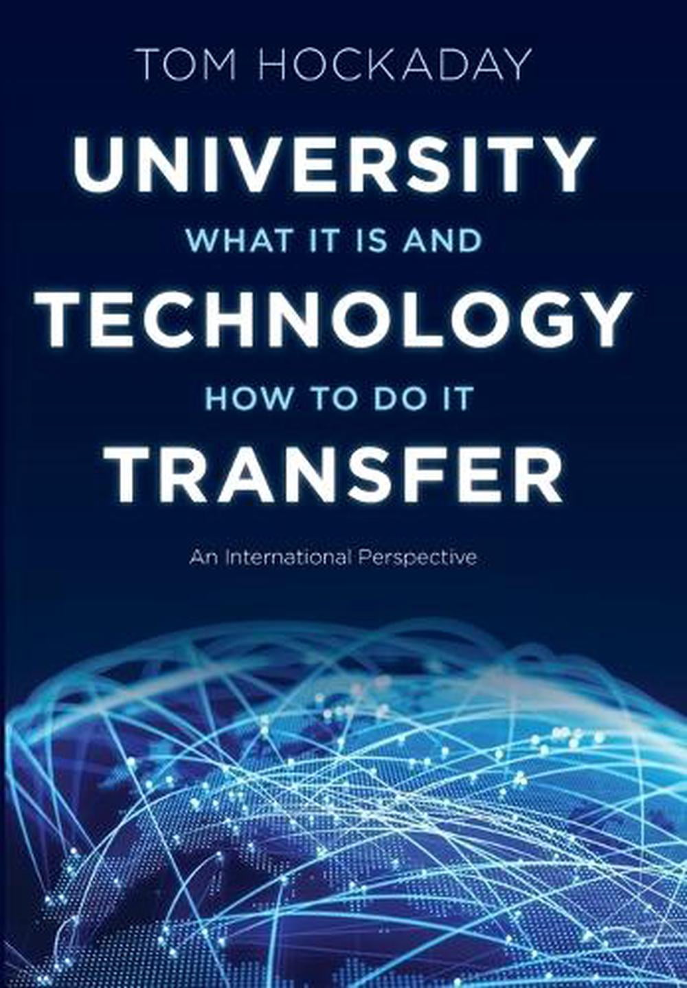 University Technology Transfer: What It Is and How to Do It (Hardcover ...