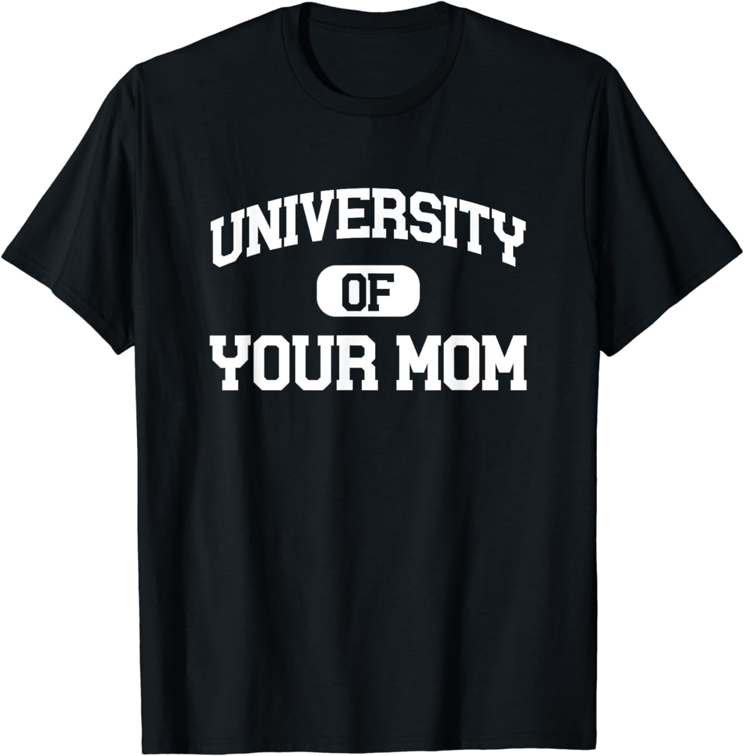 University of Your Mom T-Shirt - Walmart.com
