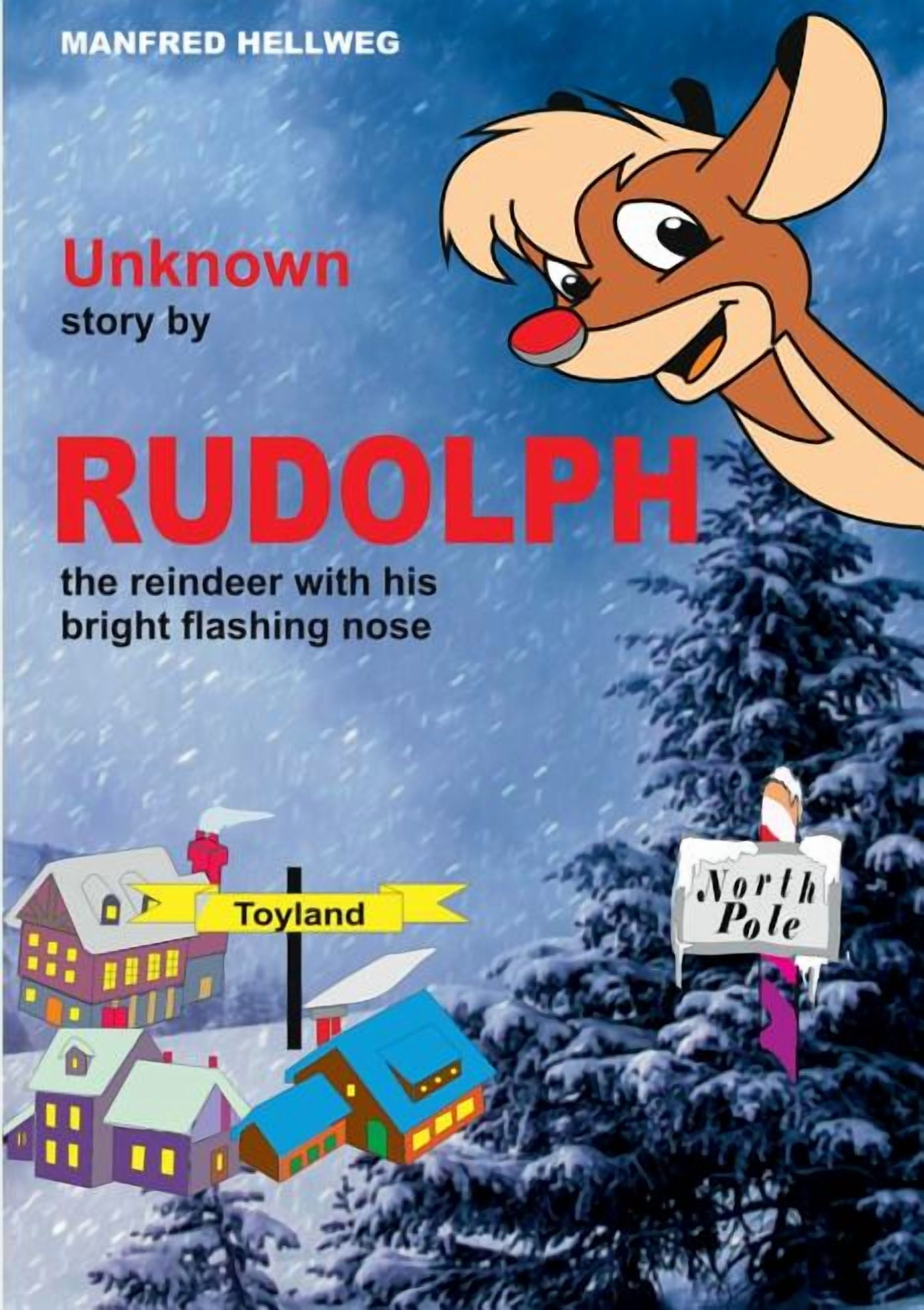 Unknown story by RUDOLPH: the reindeer with his bright flashing nose ...