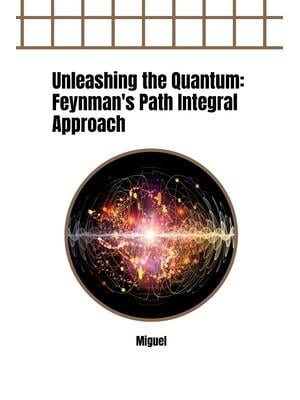 Unleashing the Quantum : Feynman's Path Integral Approach - Walmart.com