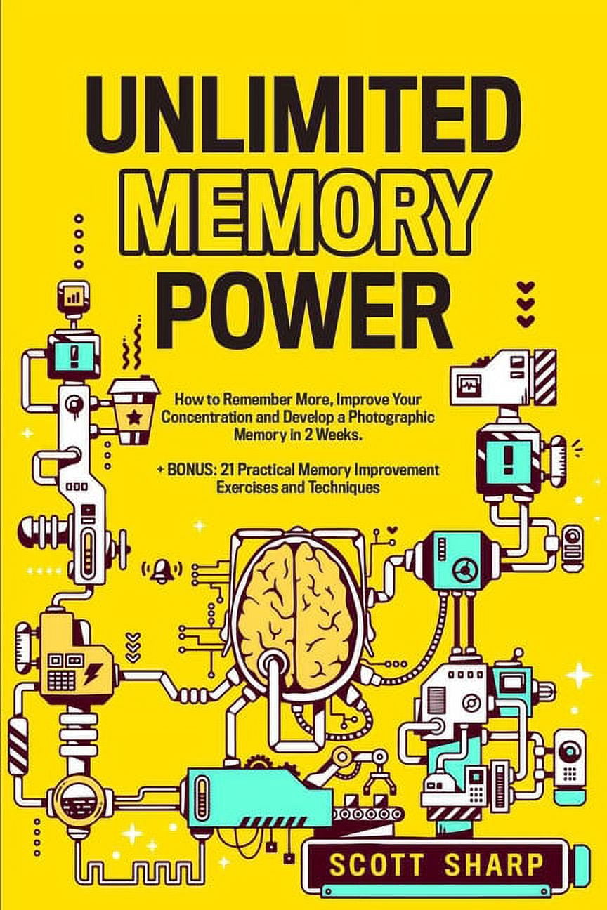 Unlimited Memory Power : How to Remember More, Improve Your ...