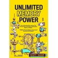 Unlimited Memory Power : How to Remember More, Improve Your ...